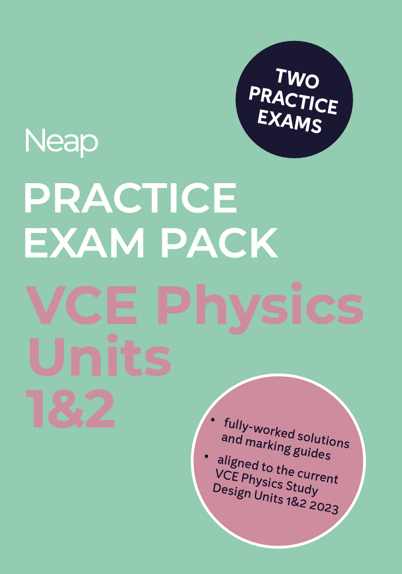 Neap Practice Exam Pack: VCE Physics Units 1&2 (2 Exams) – ATAR Notes