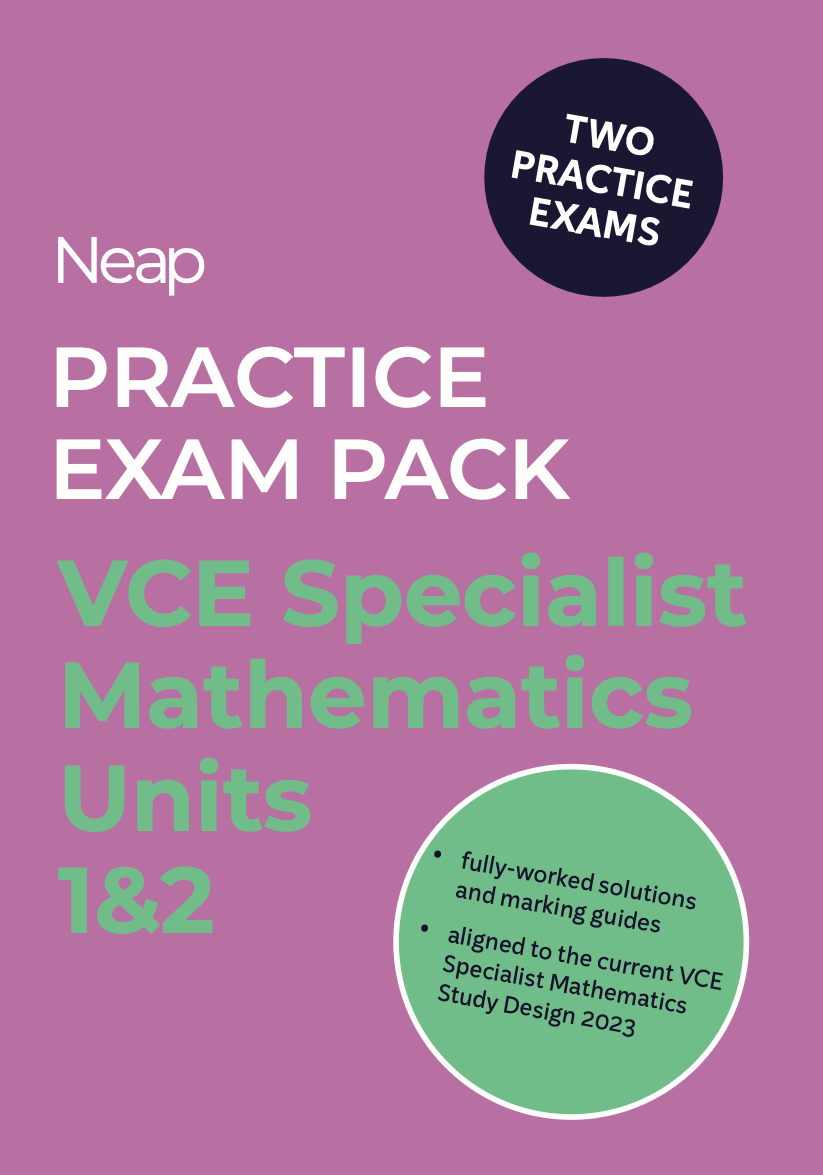 Neap Practice Exam Pack: VCE Specialist Mathematics Units 1&2 (2 Exams ...