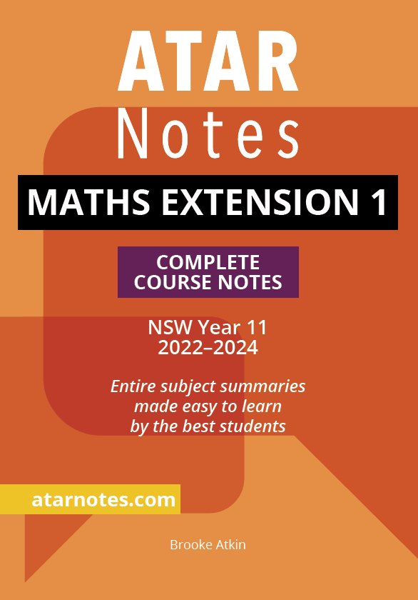 ATAR Notes HSC Year 11 Mathematics Extension 1 Complete Course Notes